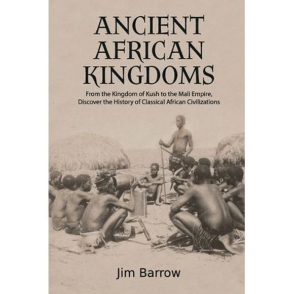Jim Barrow | Other | Ancient African Kingdoms From The Kingdom Of Kush ...